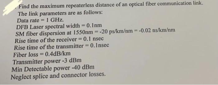 Solved Find the maximum repeaterless distance of an optical | Chegg.com