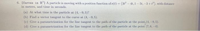 Solved [Curves in R3] A particle is moving with a position | Chegg.com