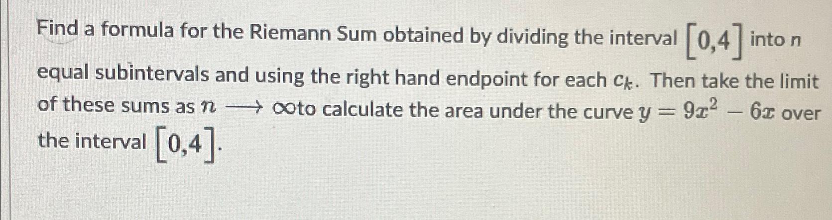 Solved Find a formula for the Riemann Sum obtained by | Chegg.com