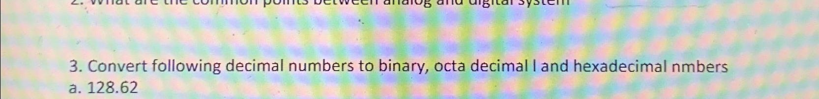 Solved Convert Following Decimal Numbers To Binary Octa