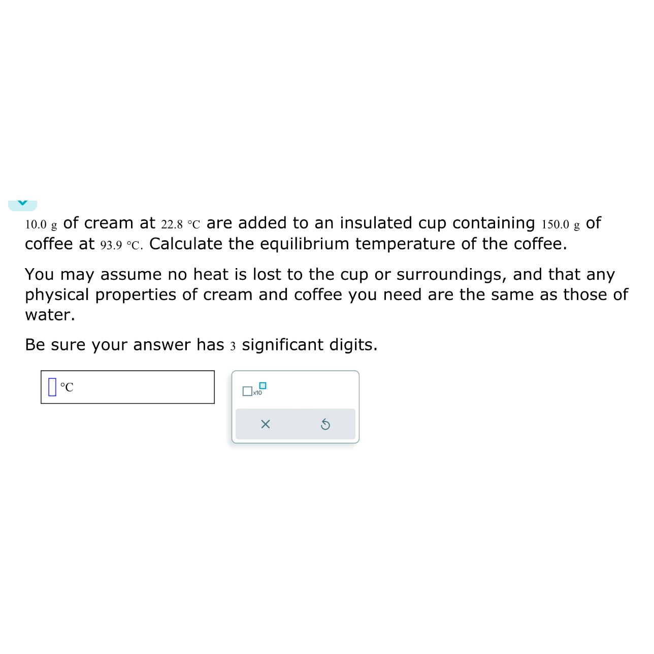 Solved 10.0g ﻿of cream at 22.8°C ﻿are added to an insulated | Chegg.com