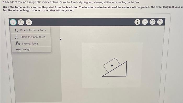 Solved A box sits at rest on a rough 33∘ inclined plane. | Chegg.com