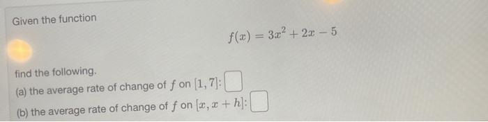 Solved Given the function f(x)=3x2+2x−5 find the following. | Chegg.com