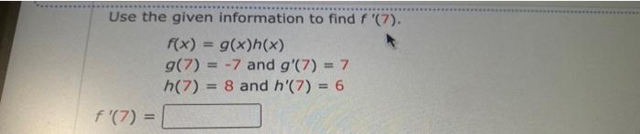 Solved Use the given information to find f′(7). | Chegg.com | Chegg.com