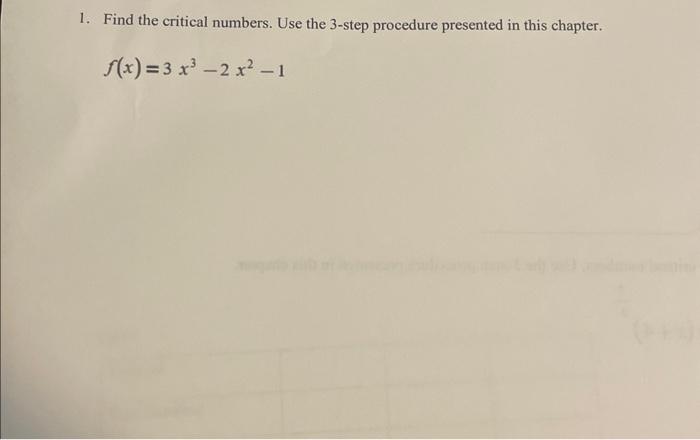 Solved 1. Find the critical numbers. Use the 3-step | Chegg.com