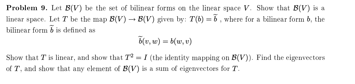 Solved Problem 9. ﻿Let B(V) ﻿be the set of bilinear forms on | Chegg.com