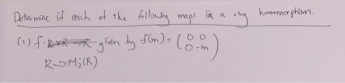 Solved homomorphism. Determine if each of the following maps | Chegg.com