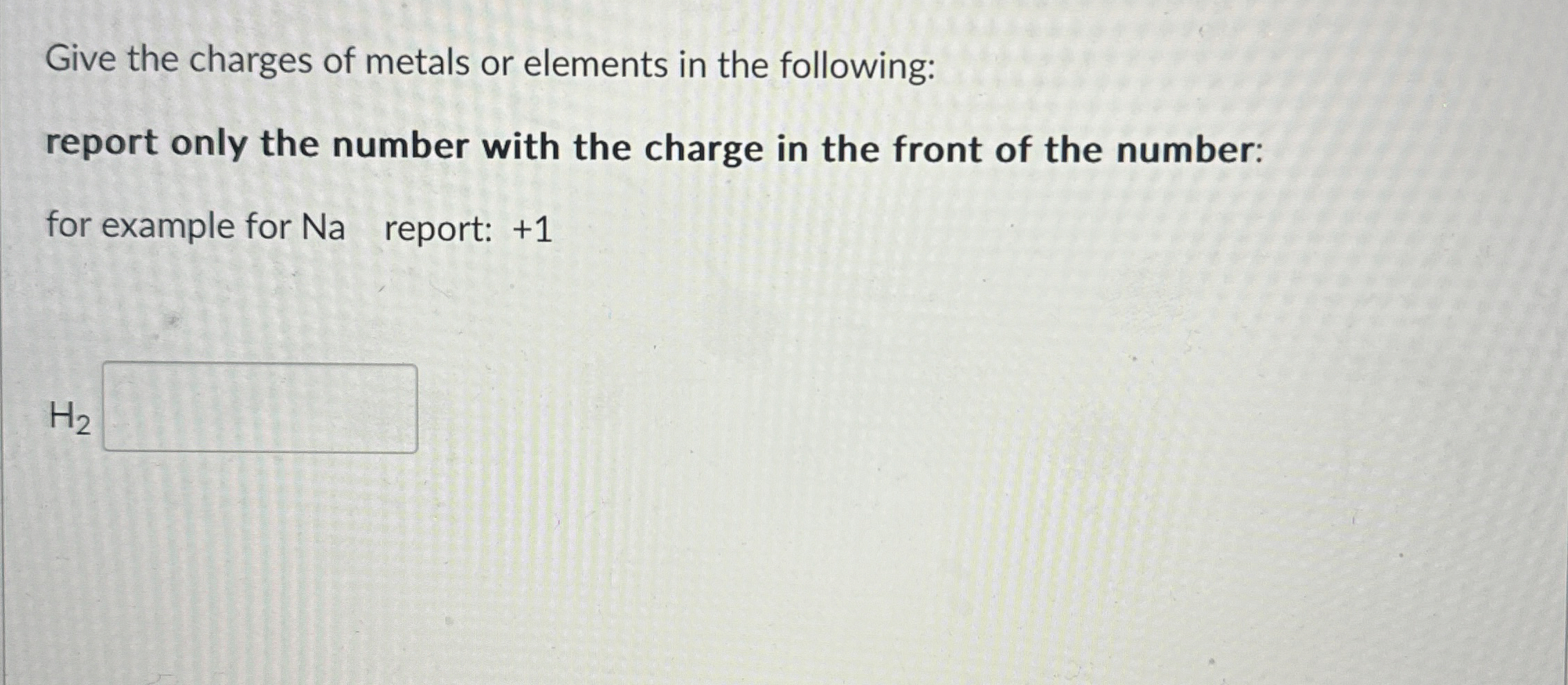 Solved Give the charges of metals or elements in the | Chegg.com