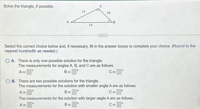 Solved Solve the triangle, if possible. Select the correct | Chegg.com