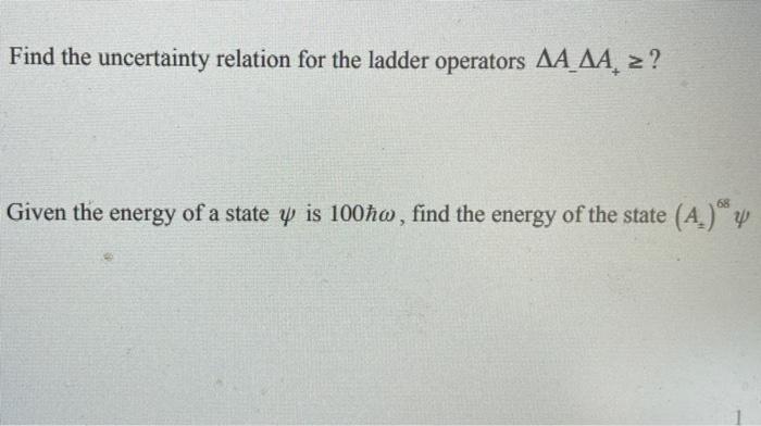 Solved Find the uncertainty relation for the ladder | Chegg.com