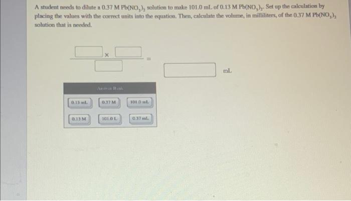 Solved A student needs to dilute a 0.37MPb(NO3)2 solution to | Chegg.com
