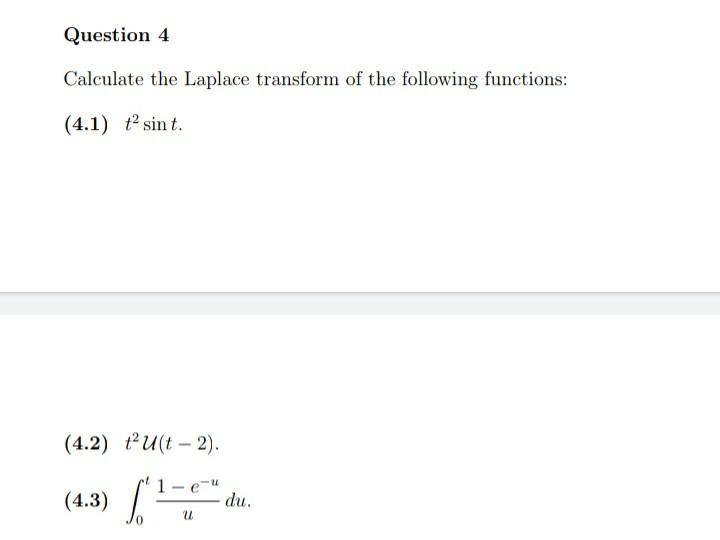 Solved Question 4 Calculate the Laplace transform of the | Chegg.com