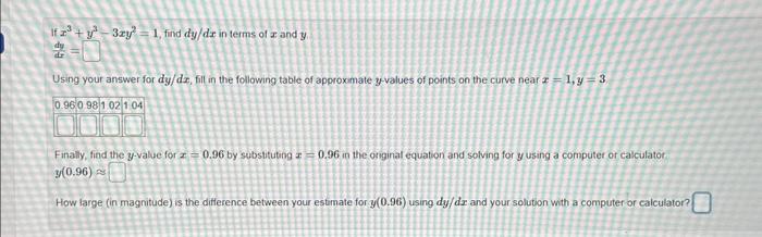 Solved If x3+y3−3xy2=1, find dy/dx in terms of x and y dxdy= | Chegg.com