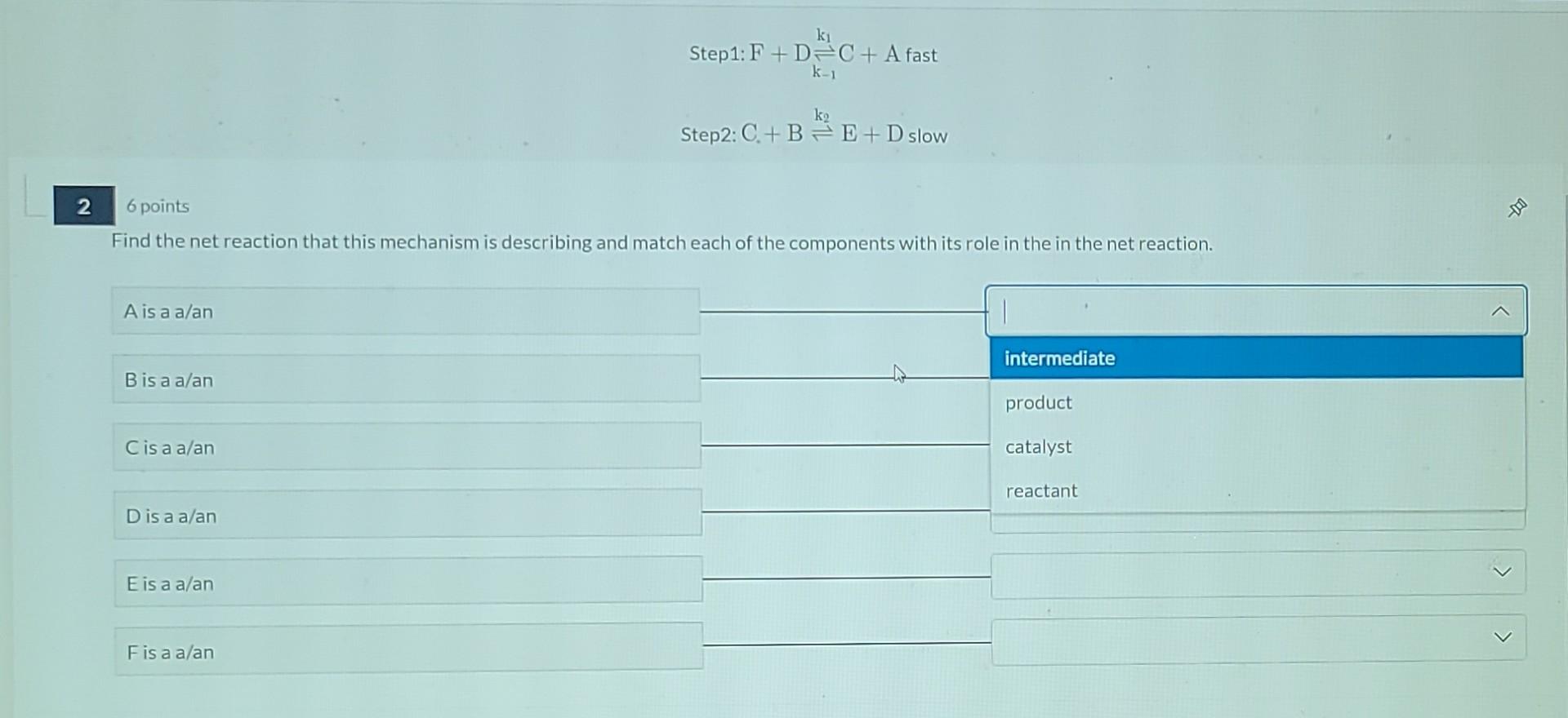 Solved k₁ Step1: F+ D C + A fast k-1 k₂ Step2: C.+BE+D slow | Chegg.com