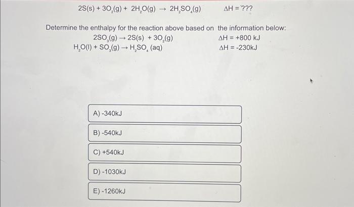 Solved 2 S( s)+3O2( g)+2H2O(g)→2H2SO4( g)ΔH=??? Determine | Chegg.com