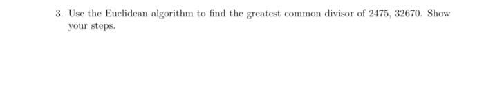 Solved 3. Use the Euclidean algorithm to find the greatest | Chegg.com