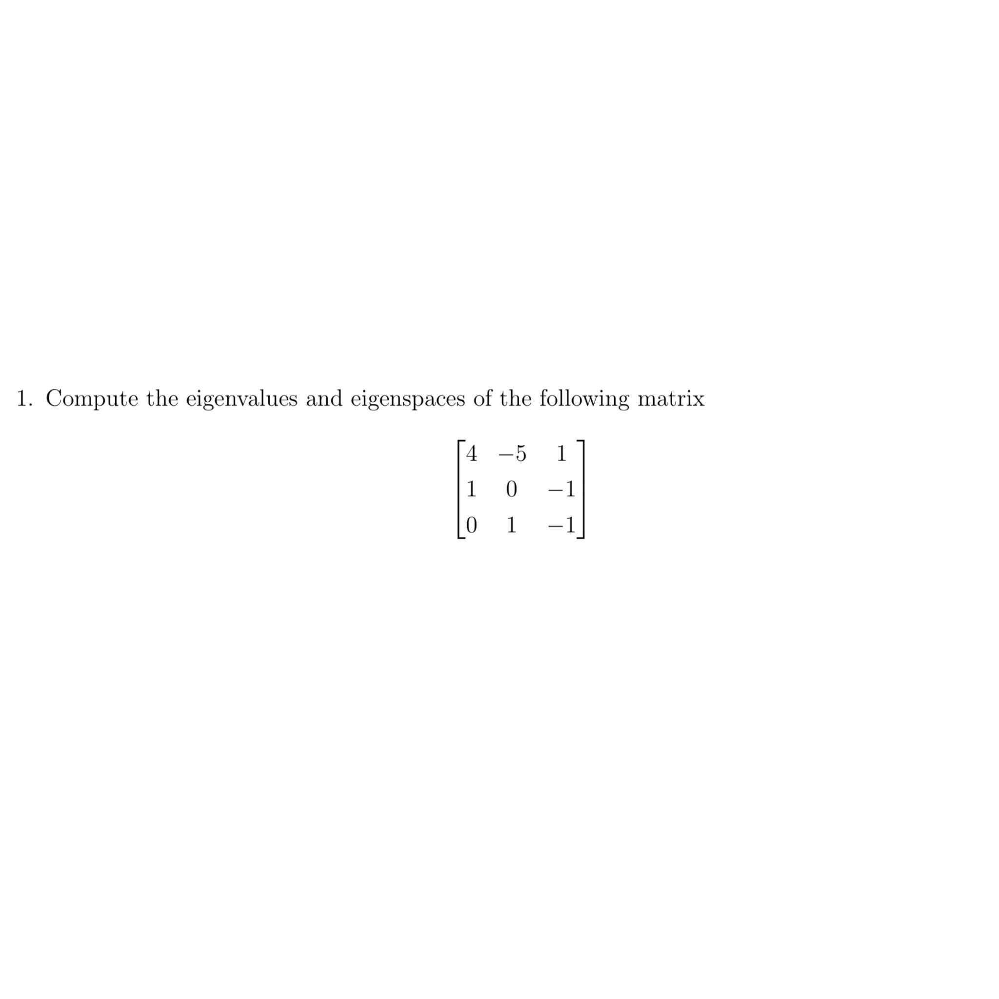 Solved Compute the eigenvalues and eigenspaces of the | Chegg.com