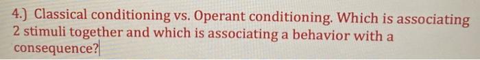 Solved 4.) Classical conditioning vs. Operant conditioning. | Chegg.com