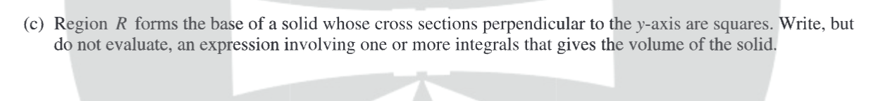 Solved (c) ﻿Region R ﻿forms the base of a solid whose cross | Chegg.com