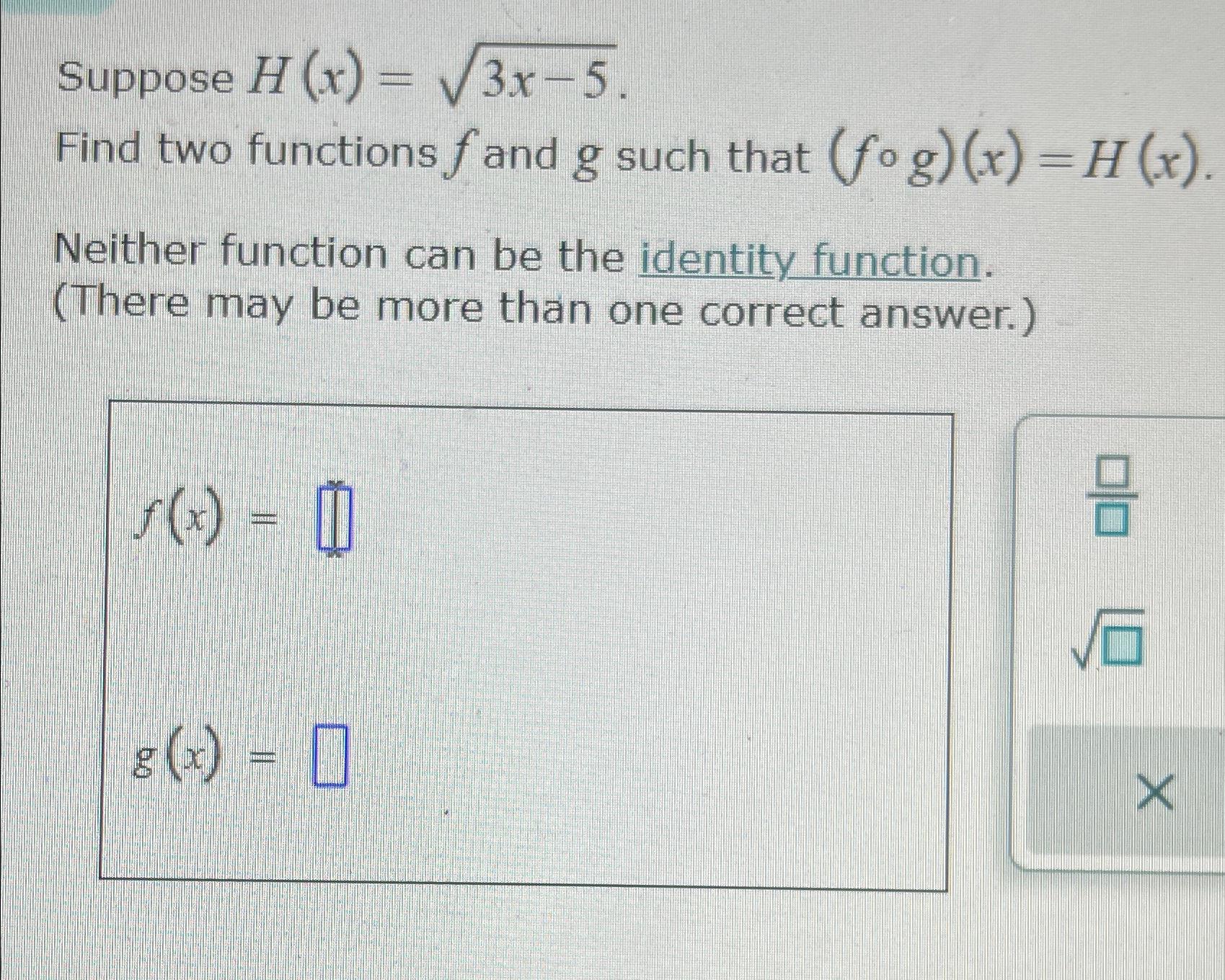 Solved Suppose H(x)=3x-52Find two functions f ﻿and g ﻿such | Chegg.com
