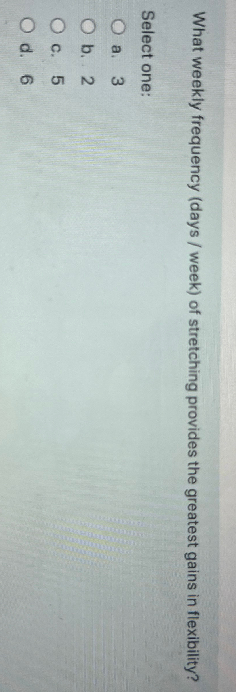 Solved What weekly frequency (days / ﻿week) ﻿of stretching | Chegg.com