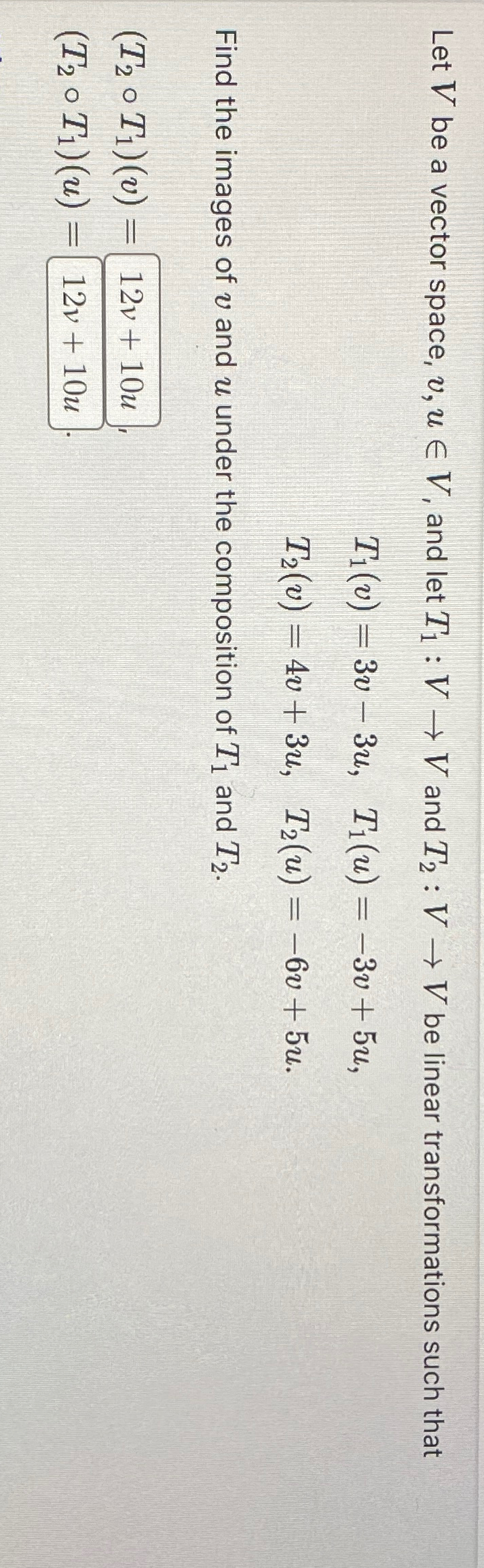 Solved Let V ﻿be a vector space, v,uinV, and let T1:V→V ﻿and | Chegg.com