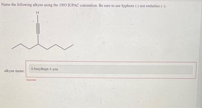 Solved Name the following alkyne using the 1993 IUPAC | Chegg.com
