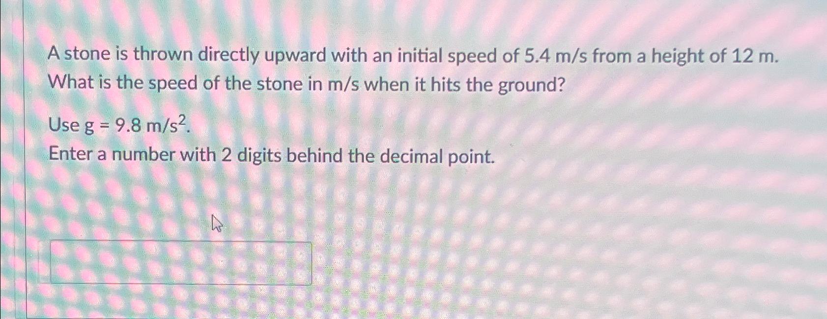 Solved A stone is thrown directly upward with an initial | Chegg.com