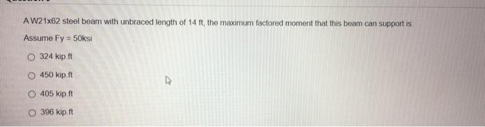 Solved A W21x62 steel beam with unbraced length of 14 ft, | Chegg.com