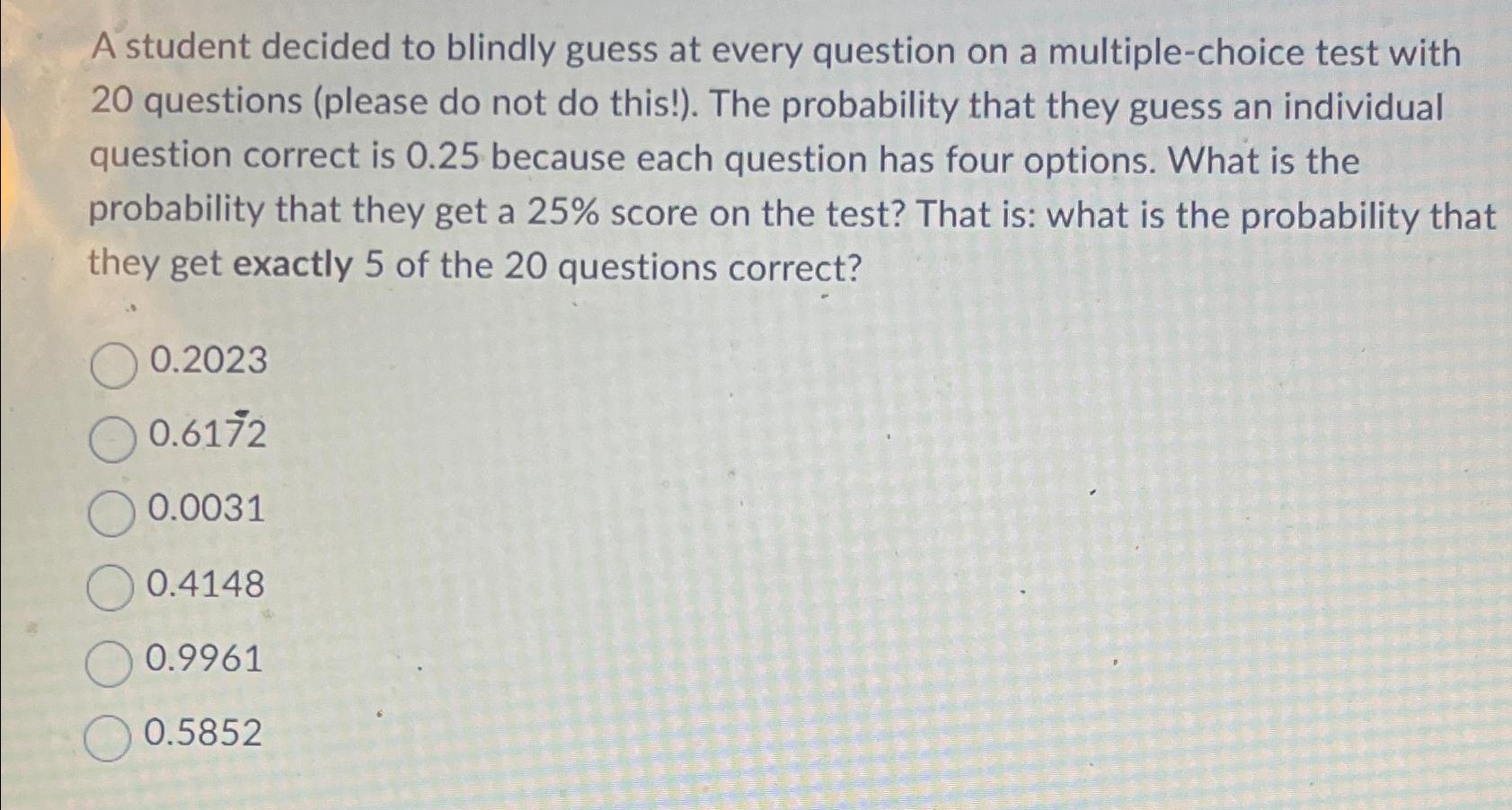 Solved A student decided to blindly guess at every question | Chegg.com