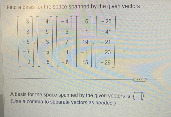 Solved Find a basis for the space spanned by the given | Chegg.com