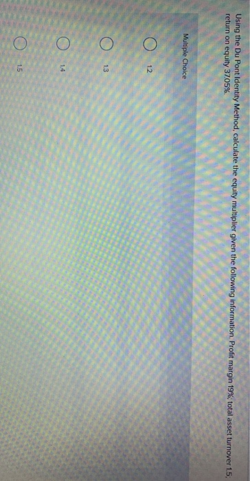 Solved Using the Du Pont Identity Method, calculate the | Chegg.com