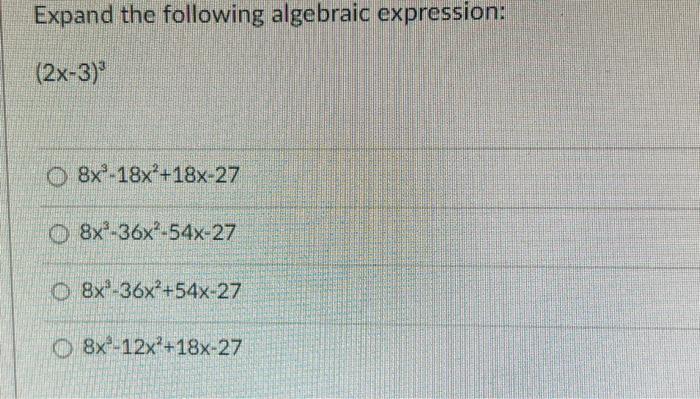 Solved Expand the following algebraic expression: (2x−3)3 | Chegg.com