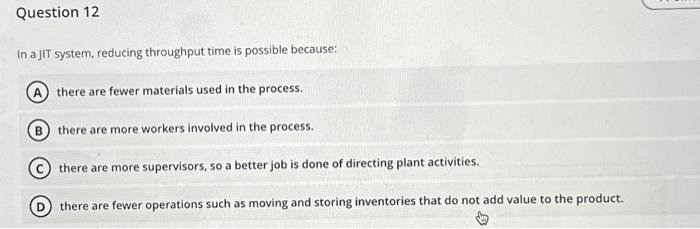 Solved Question 12 In a JIT system, reducing throughput time | Chegg.com