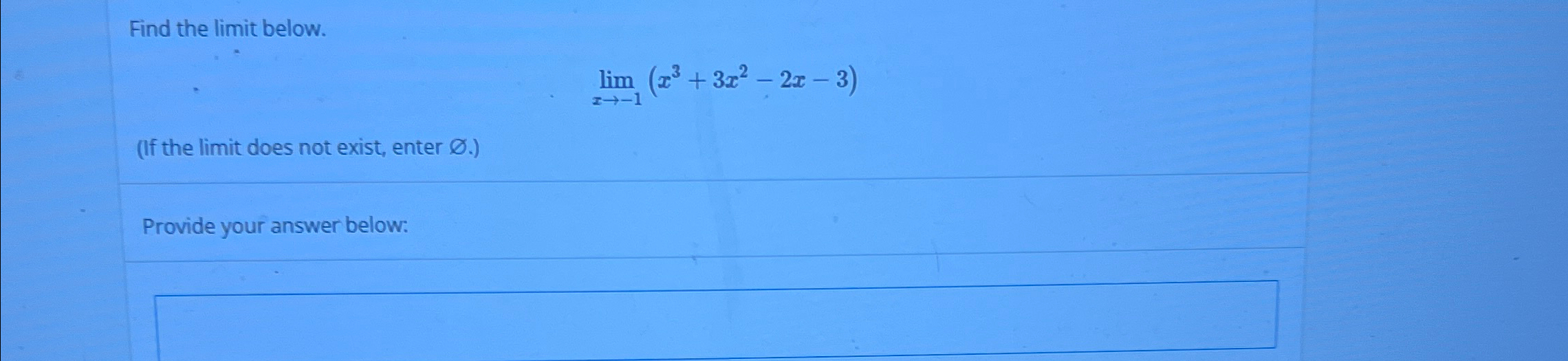 Solved Find the limit below.limx→-1(x3+3x2-2x-3)(If the | Chegg.com