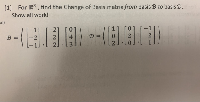 Solved [1] For R3 , find the Change of Basis matrix from | Chegg.com