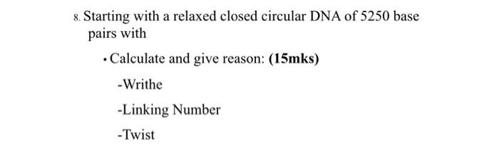 Solved 8. Starting with a relaxed closed circular DNA of | Chegg.com