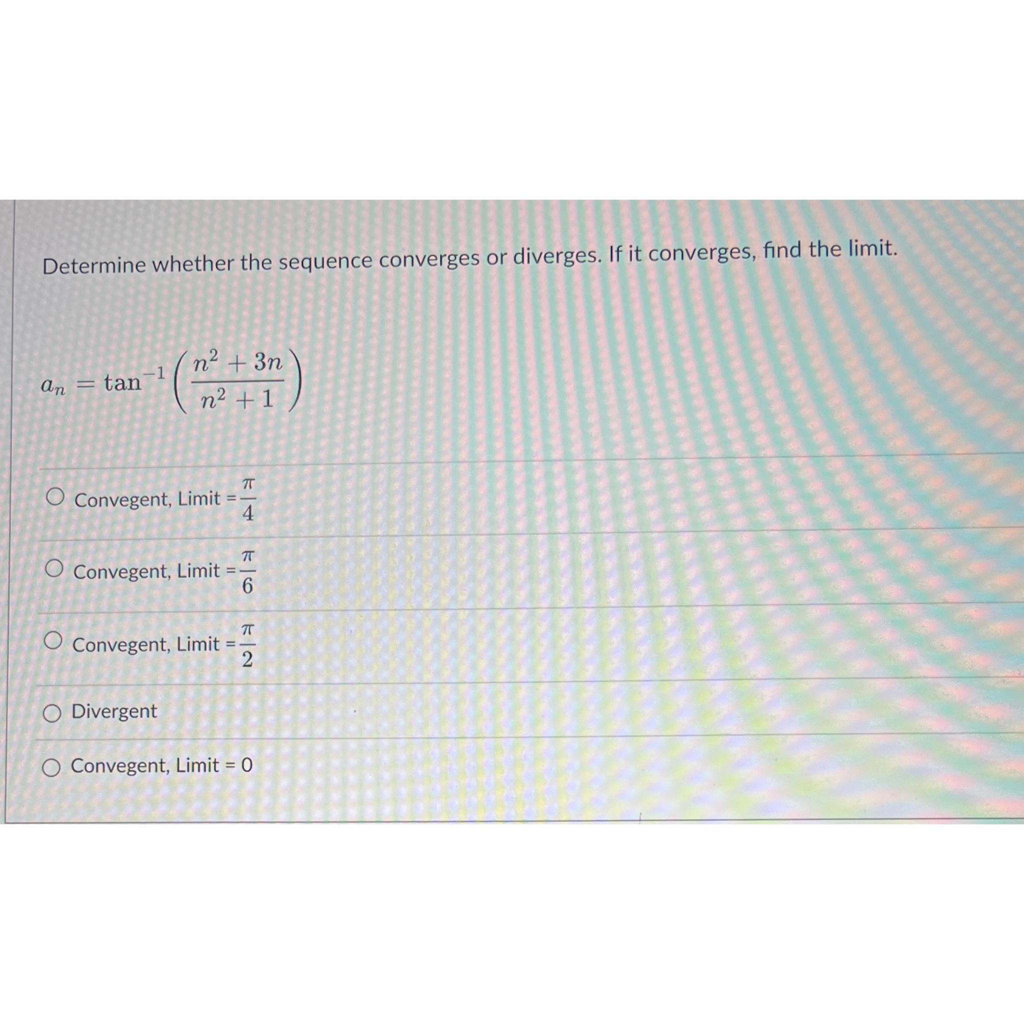 Solved Determine whether the sequence converges or diverges. | Chegg.com