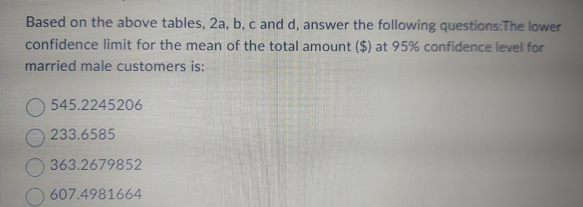 Solved Based on the above tables, 2a,b,c and d, answer the | Chegg.com