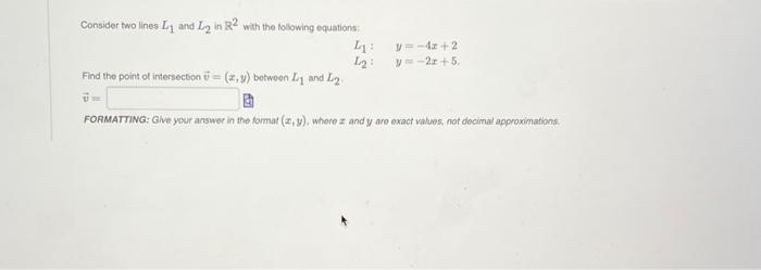 Solved Consider two lines L1 and L2 in R2 with the following | Chegg.com