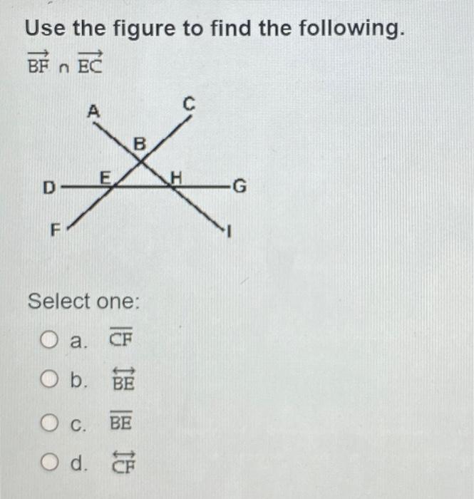 Solved Use the figure to find the following. BF∩EC Select | Chegg.com