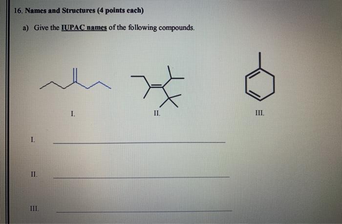 Solved 16. Names and Structures (4 points each) a) Give the | Chegg.com