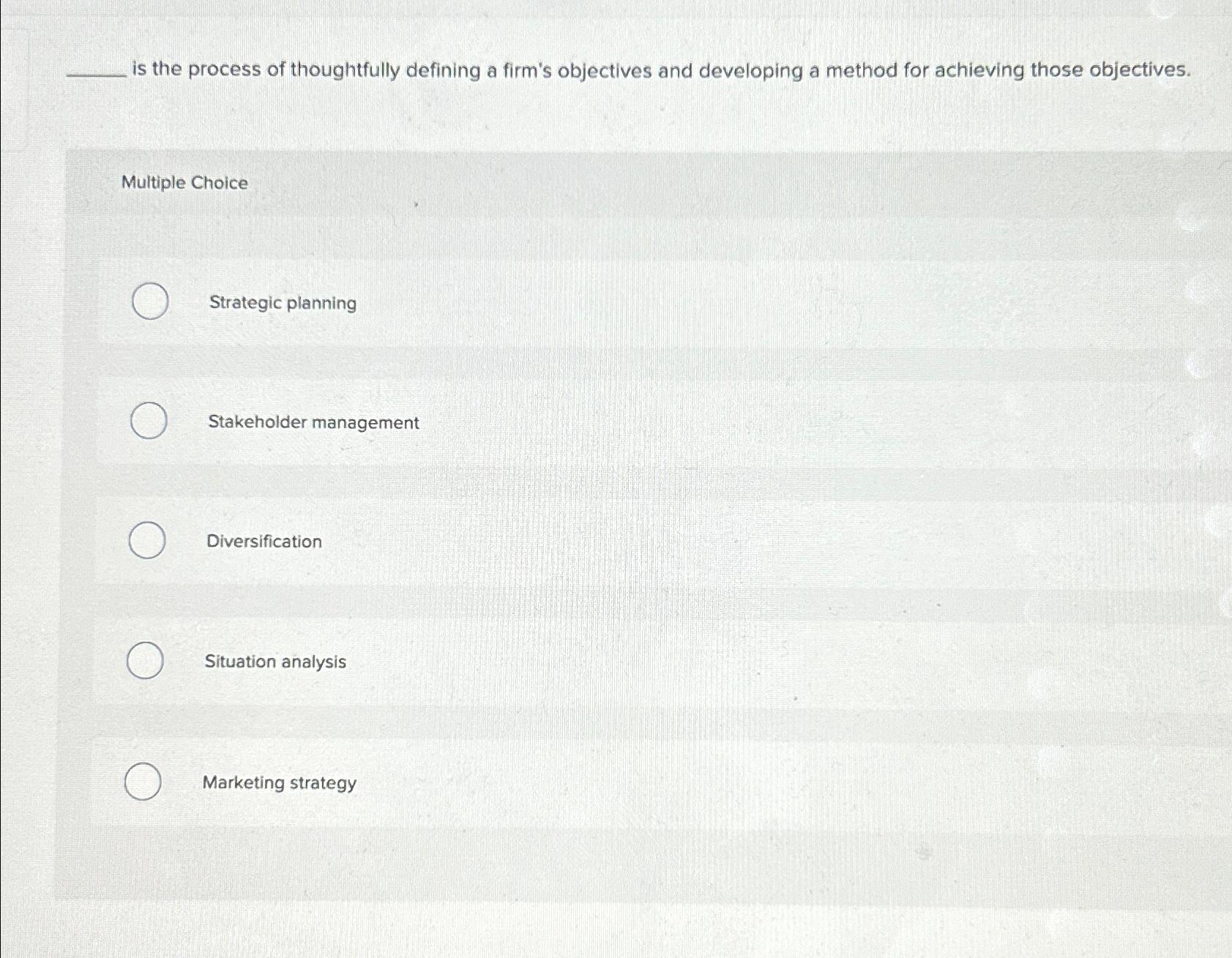 Solved is the process of thoughtfully defining a firm's | Chegg.com
