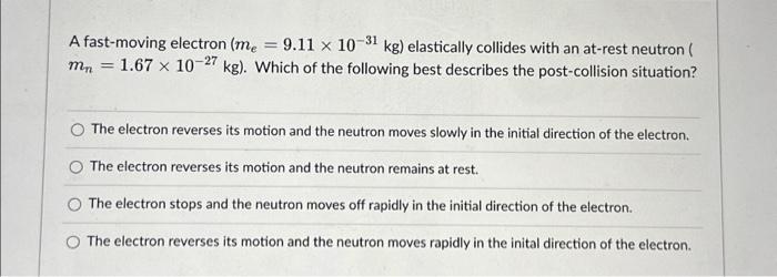 Solved A fast-moving electron (me 9.11 × 10-³¹ kg) | Chegg.com