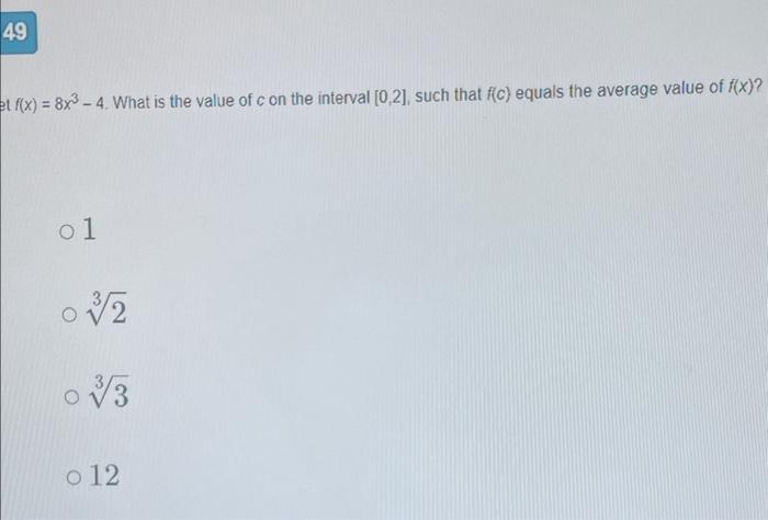 Solved f(x)=8x3−4. What is the value of c on the interval | Chegg.com