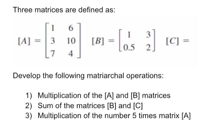 Solved Three matrices are defined as: 6 1 3 3 [A] 10 [B] = | Chegg.com