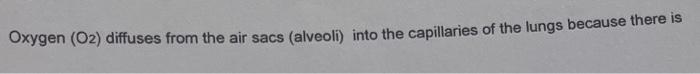 Solved Oxygen (O2 ) diffuses from the air sacs (alveoli) | Chegg.com