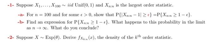 Solved = -1- Suppose X1...., X100 ~ iid Unif(0, 1) and X:n | Chegg.com