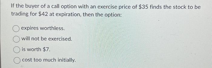 Solved If the buyer of a call option with an exercise price | Chegg.com