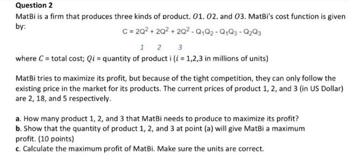 Solved Question 2 MatBi is a firm that produces three kinds | Chegg.com